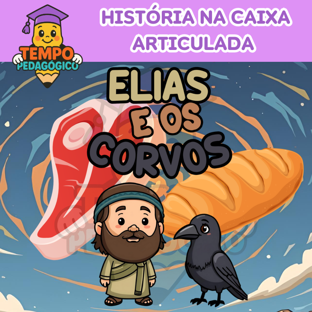 KIT Elias e os Corvos – Um Plano e o Milagre de Deus – Tempo Pedagógico